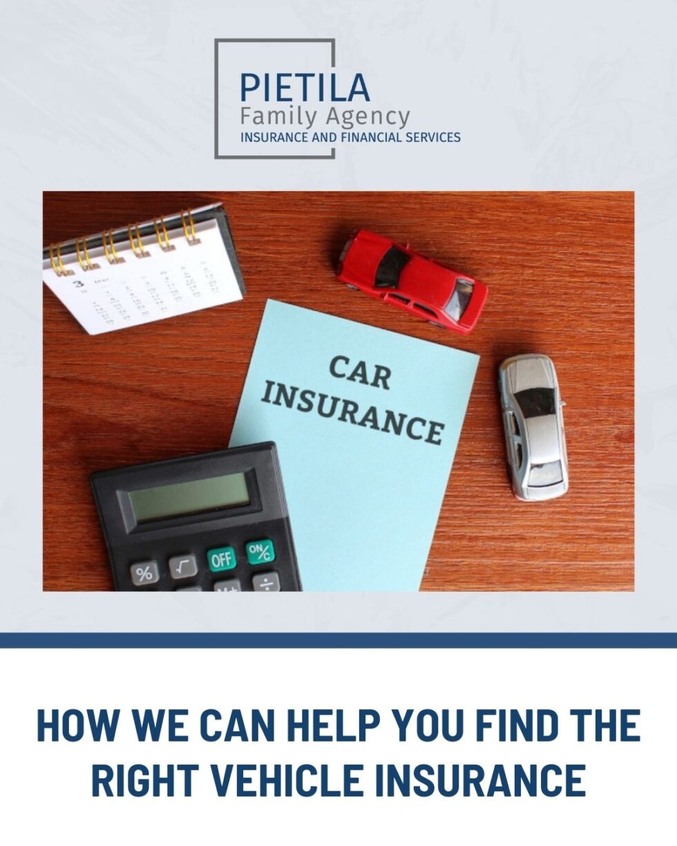 How We Can Help You Find the Right Vehicle Insurance | Pietila Family ...